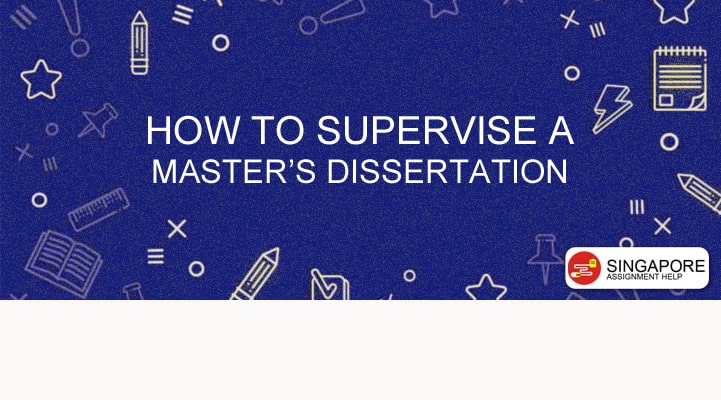 Supervise Master's Dissertation - How to become a good Supervisor/ Advisor