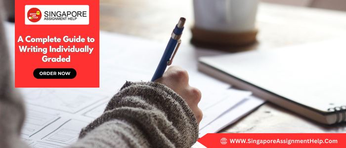 A Complete Guide to Writing Individually Graded Assignments for Singapore Students - Singapore ...